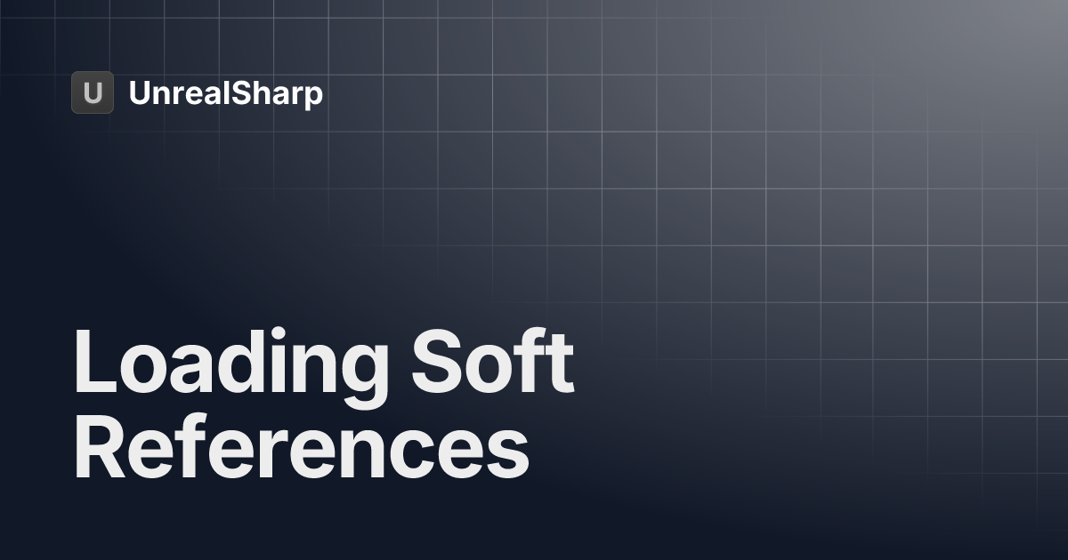 Loading Soft References | UnrealSharp