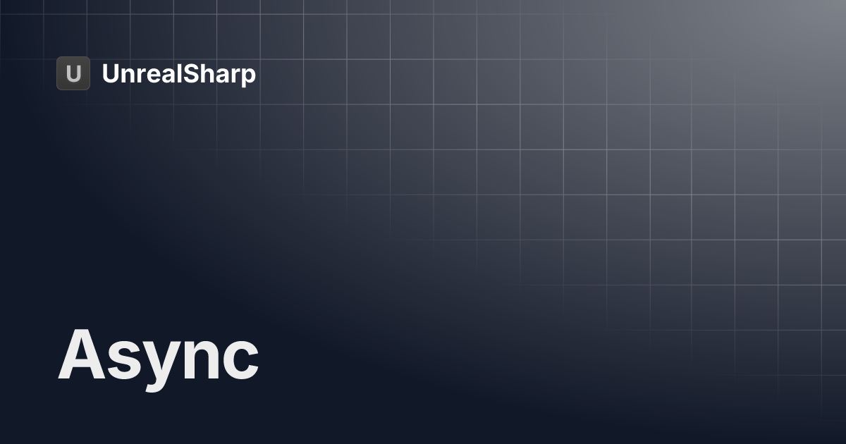 Async | UnrealSharp