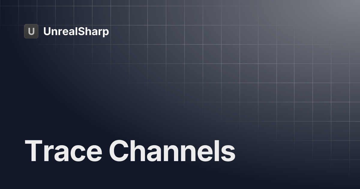 Trace Channels | UnrealSharp